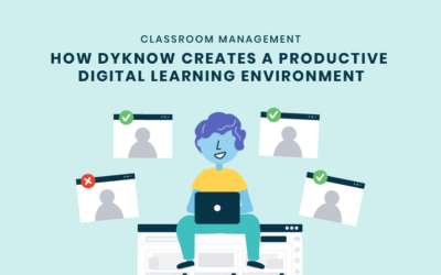 How Dyknow Helps Create a Productive Digital Learning Environment - Dyknow