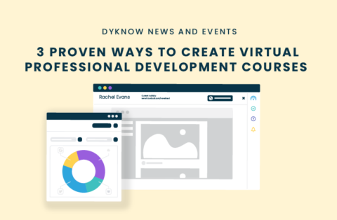 3 Proven Ways to Create Virtual Professional Development Courses - Dyknow