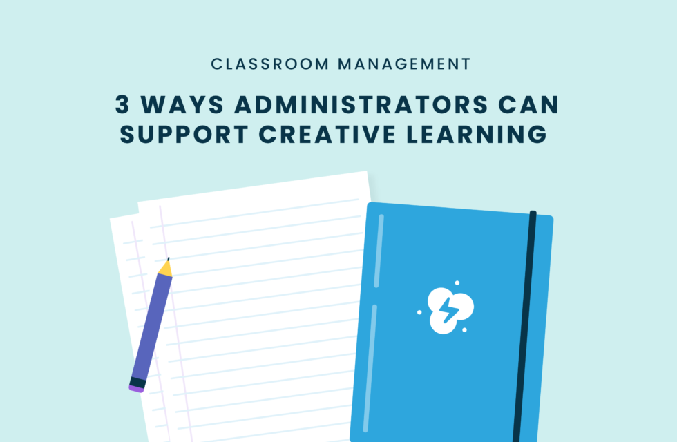 3 Ways Administrators Can Support Creative Learning - Dyknow 3 Ways Administrators Can Support Creative Learning - Dyknow