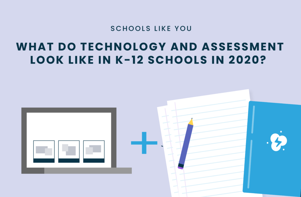 What Do Technology and Assessment Look Like in K-12 Schools in 2020 ...